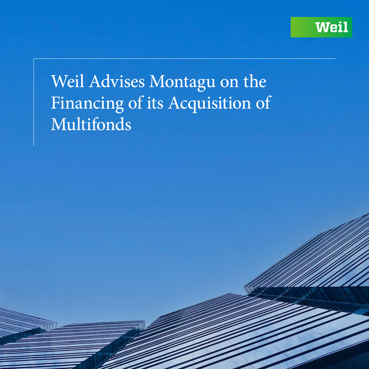 Weil Advises Montagu on the Financing of its Acquisition of Multifonds - Announcements - Weil ...
